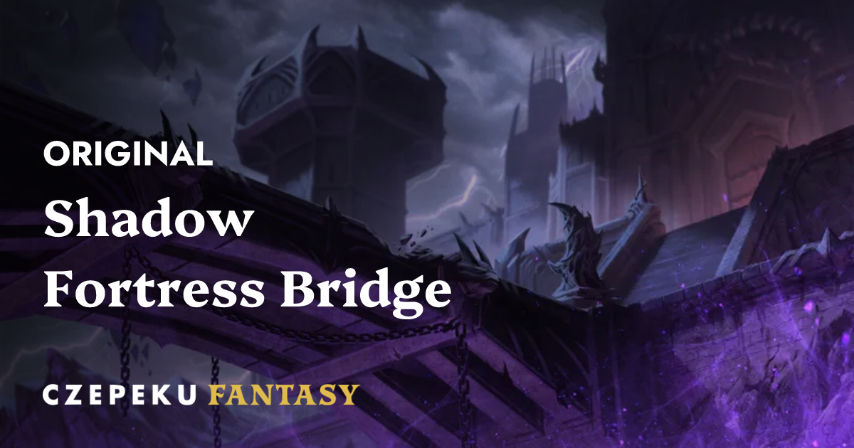 Shadow Fortress Bridge | Czepeku Scenes